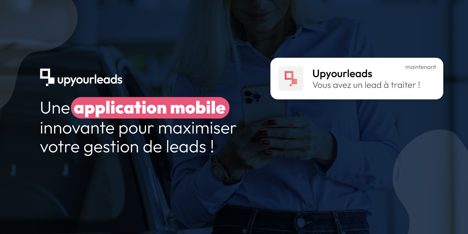 Application mobile de gestion de leads concessions | Upyourleads